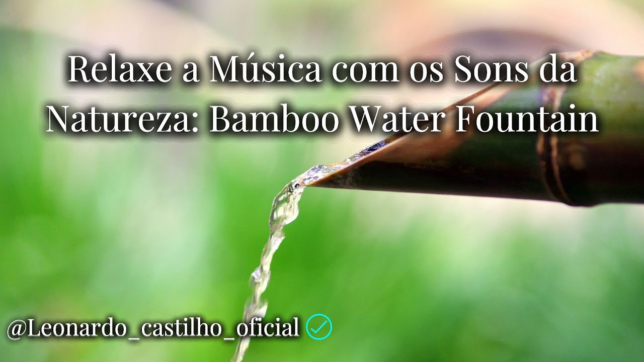 Relaxe a música com os sons da natureza Bambu Water Fountain [Healing ...