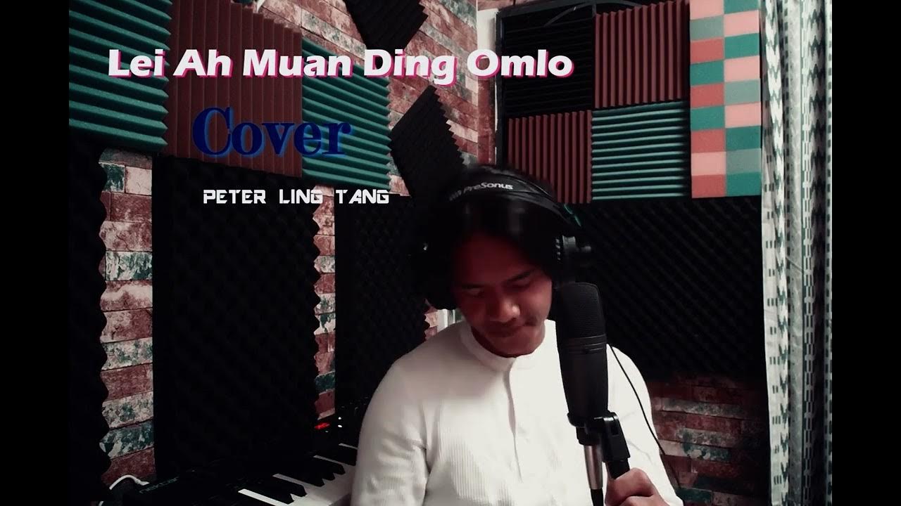 Lei Ah Muan Ding Omlou - Hlimhlimi // Cover - @peterlingtang /Lyrics& Tune: T Pumkhothang - YouTube