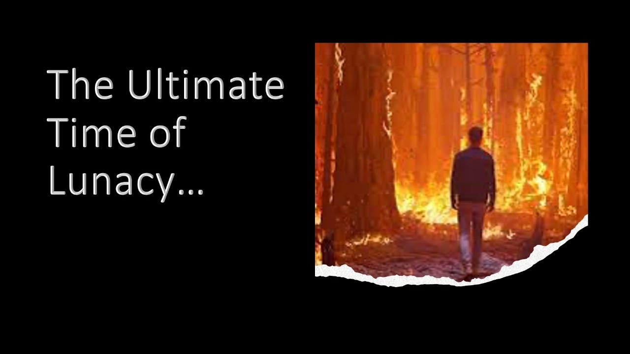 The Ultimate Time of Lunacy... - YouTube