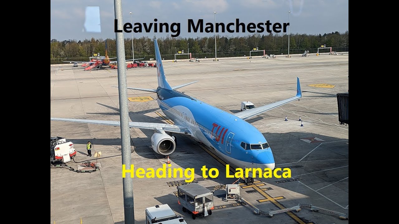 Departing Manchester Airport (MAN) to Larnaca (LCA) BY2366 19/04/2023 ...