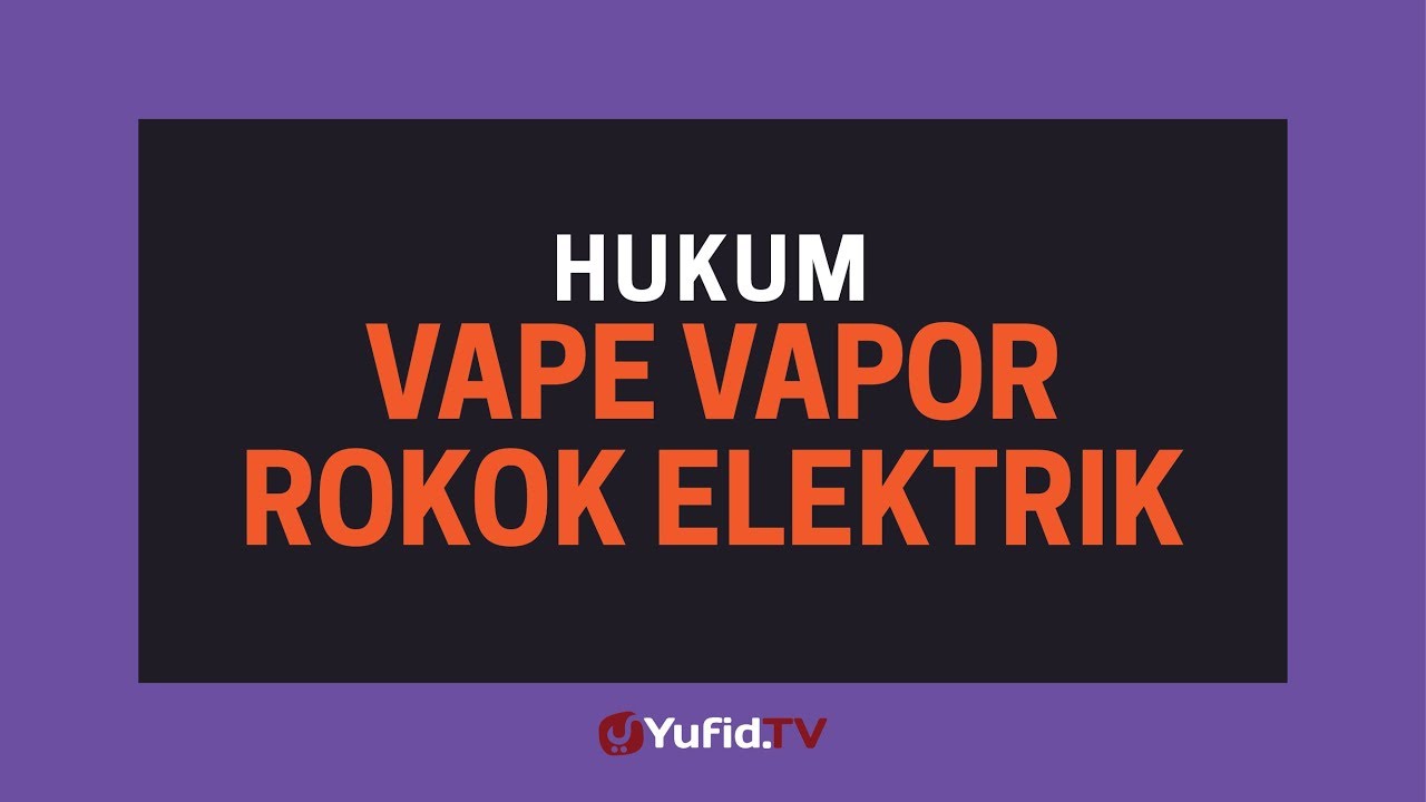Hukum Vape Vapor Rokok Elektrik - Poster Dakwah Yufid TV - YouTube