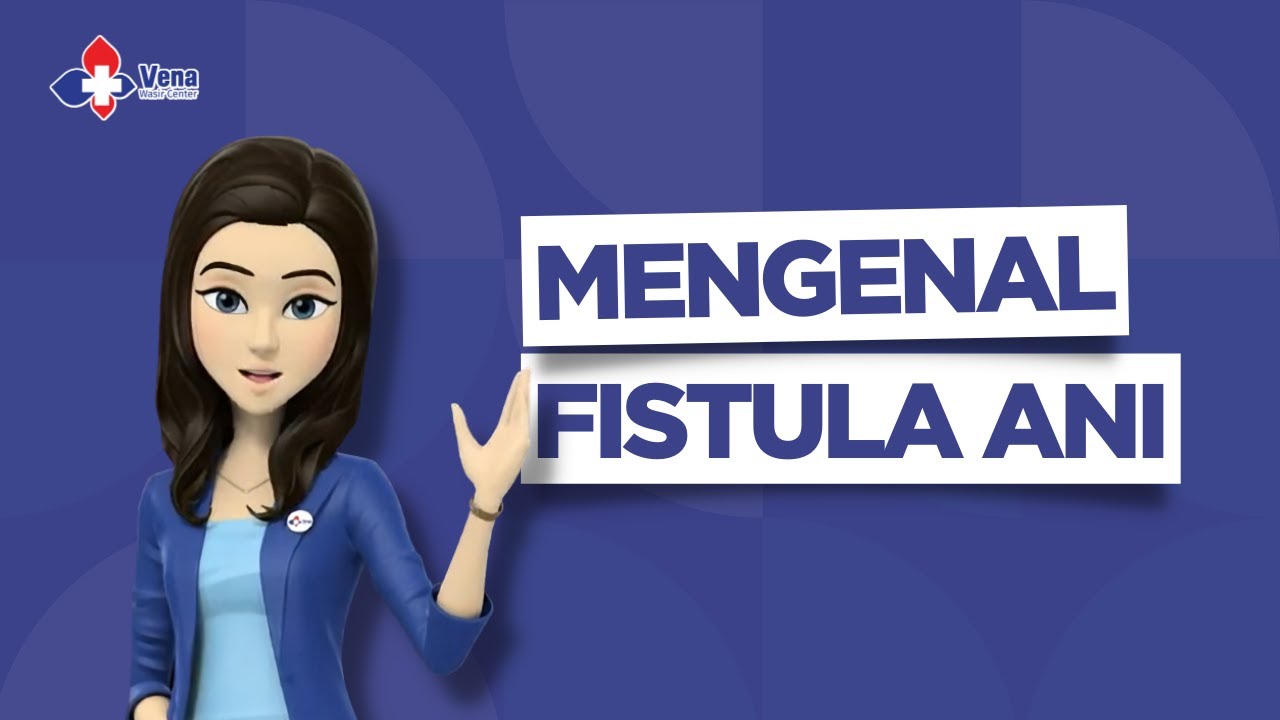 Venawasirpedia Ep4 : MENGENAL FISTULA ANI - YouTube