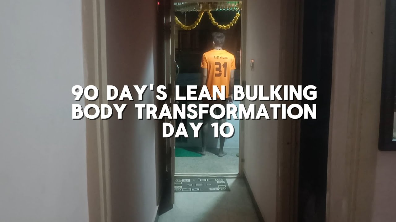 90 day's lean bulking body transformation day 10 - YouTube