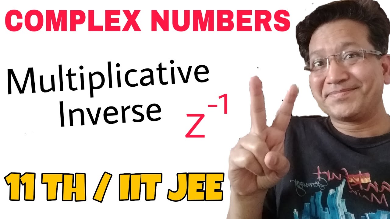 What Is MULTIPLICATIVE INVERSE Complex Numbers Class 11 JEE Mains What Is MULTIPLICATIVE INVERSE Complex Numbers Class 11 JEE Mains
