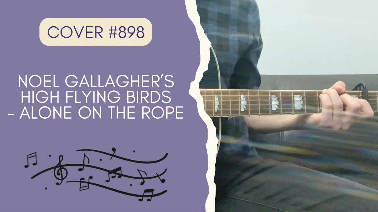 Noel Gallagher’s High Flying Birds - Alone On The Rope (cover) - YouTube