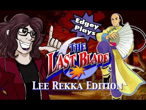 Edgey Plays The Last Blade: Lee Rekka Edition - YouTube
