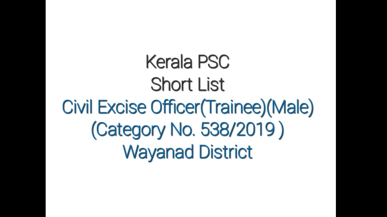 Short List || Civil Excise Officer(Trainee)(Male) ( 538/2019 ) Wayanad ...