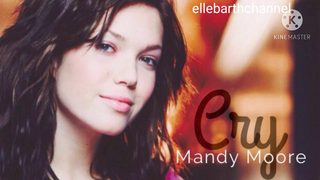 Cry By Mandy Moore #Cry #MandyMoore - YouTube