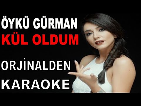 ÖYKÜ GÜRMAN KÜL OLDUM ORJİNALDEN KARAOKE VE SÖZLERİ