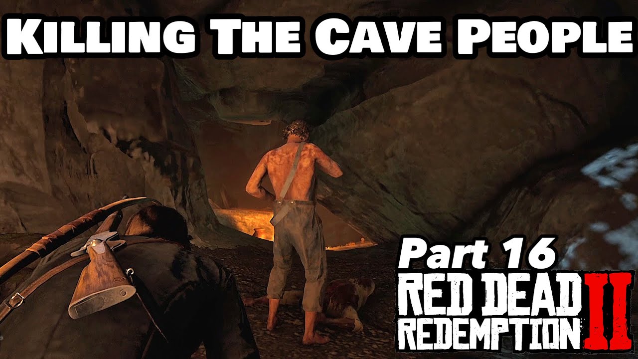 Crazy Cave People Had To Go | Red Dead Redemption 2 Campaign ...
