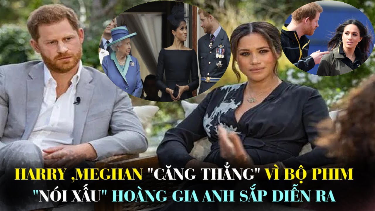 Harry - Meghan Căng Thẳng Vì Bộ Phim "NÓI XẤU" Hoàng Gia Anh Sắp Diễn ...