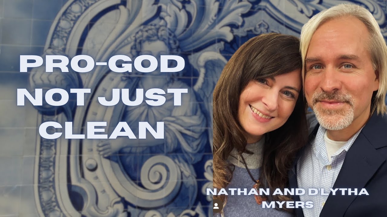 Pro-God, Not Just Clean: Nathan & D’Lytha Myers on Faithful ...