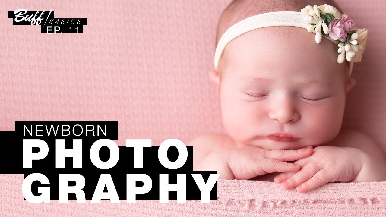BUFF BASICS : Newborn Photography - YouTube