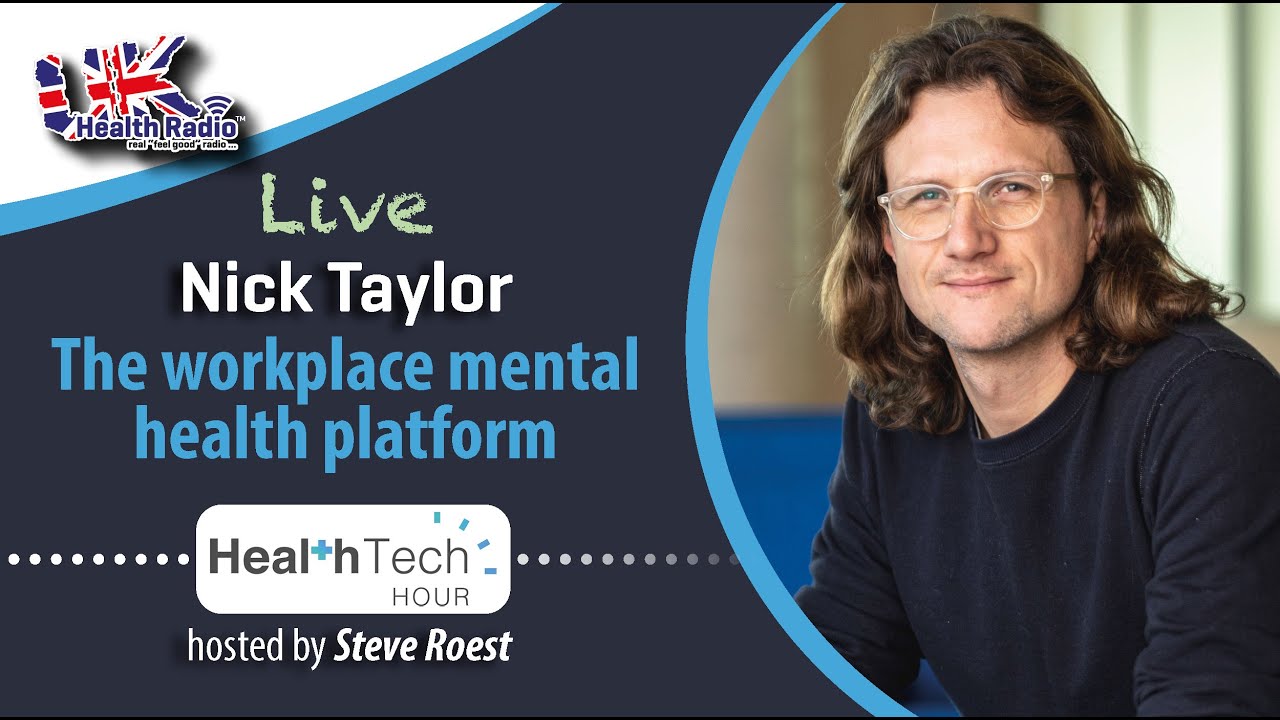 HealthTech Hour with Nick Taylor, CEO and Co-Founder of Unmind, and ...