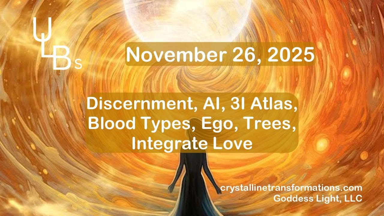Discernment, AI, 3I Atlas, Blood Types, Ego, Trees, Integrate Love ...