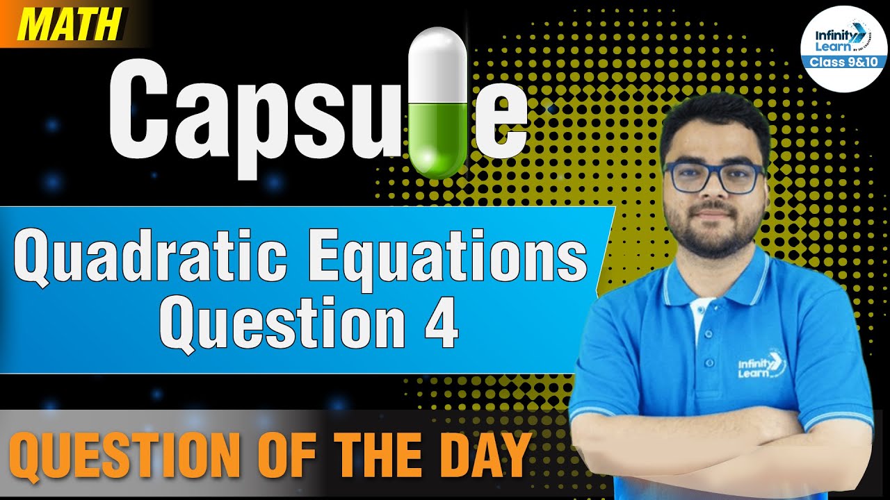 Quadratic Equations Question 4 || 9&10 Math Capsule || Misbah Sir || Infinity Learn Class 9&10 ...