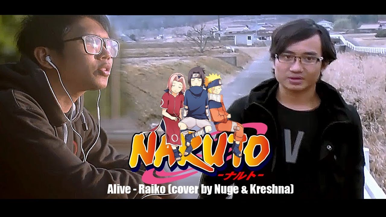 Raiko 「雷鼓 」- Alive (Cover by Nuge & Kresna) | Naruto/ナルト ED. 4 - YouTube