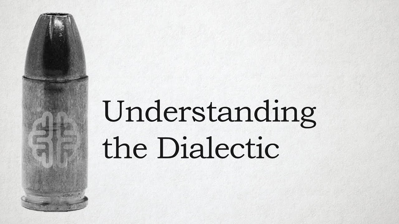 Understanding the Dialectic - YouTube
