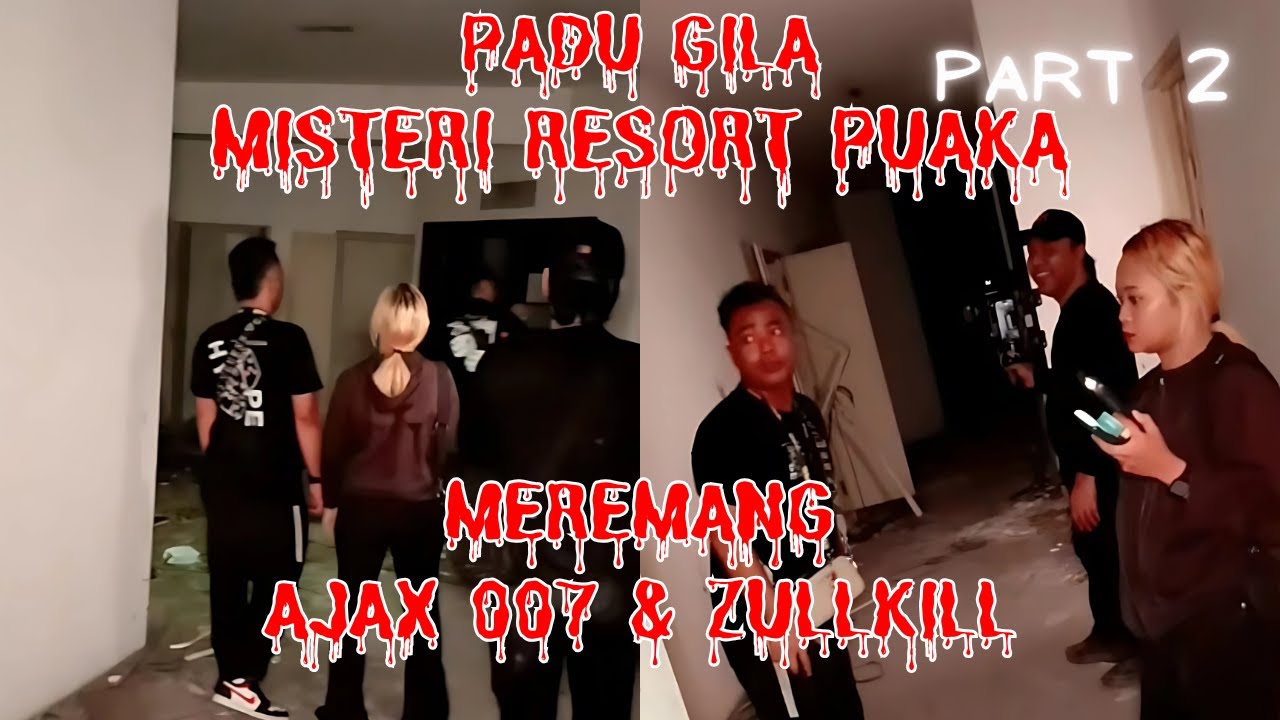 PADU GILA (MISTERI RESORT PUAKA) PARANORMAL AJAX007 & ZULL KILL PART 2/ ...