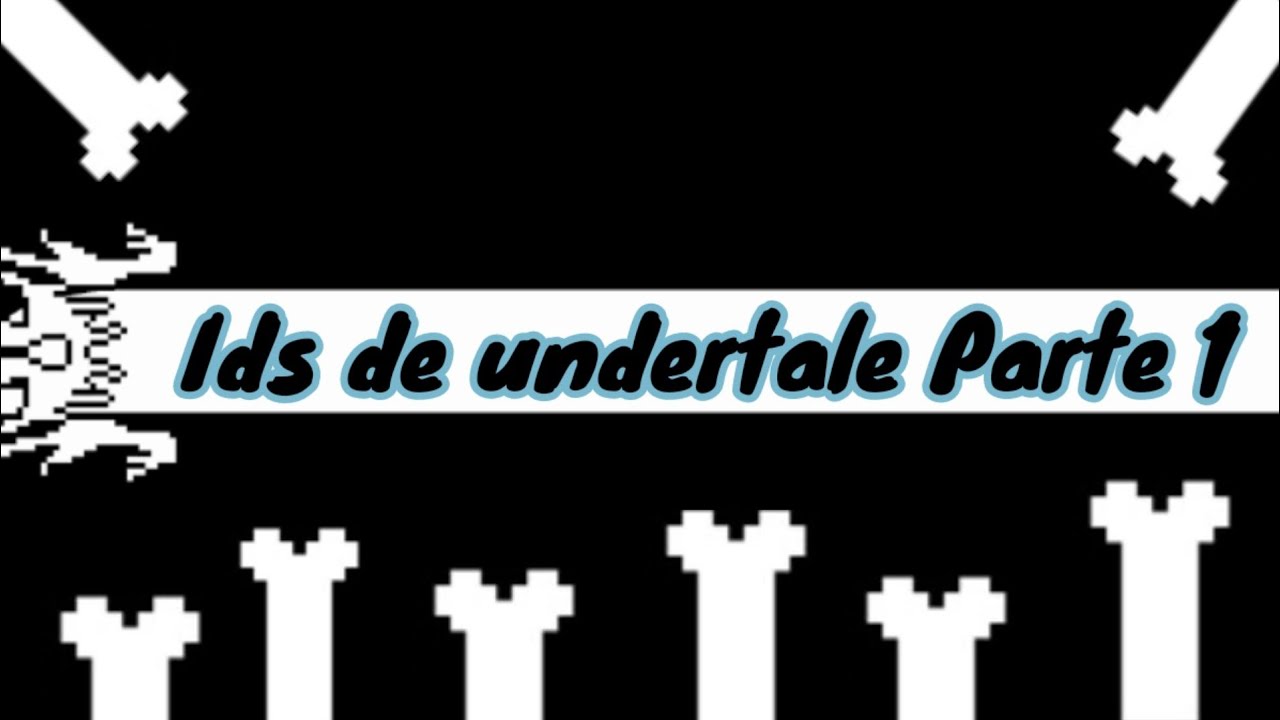 Ids de Undertale parte 1 - YouTube