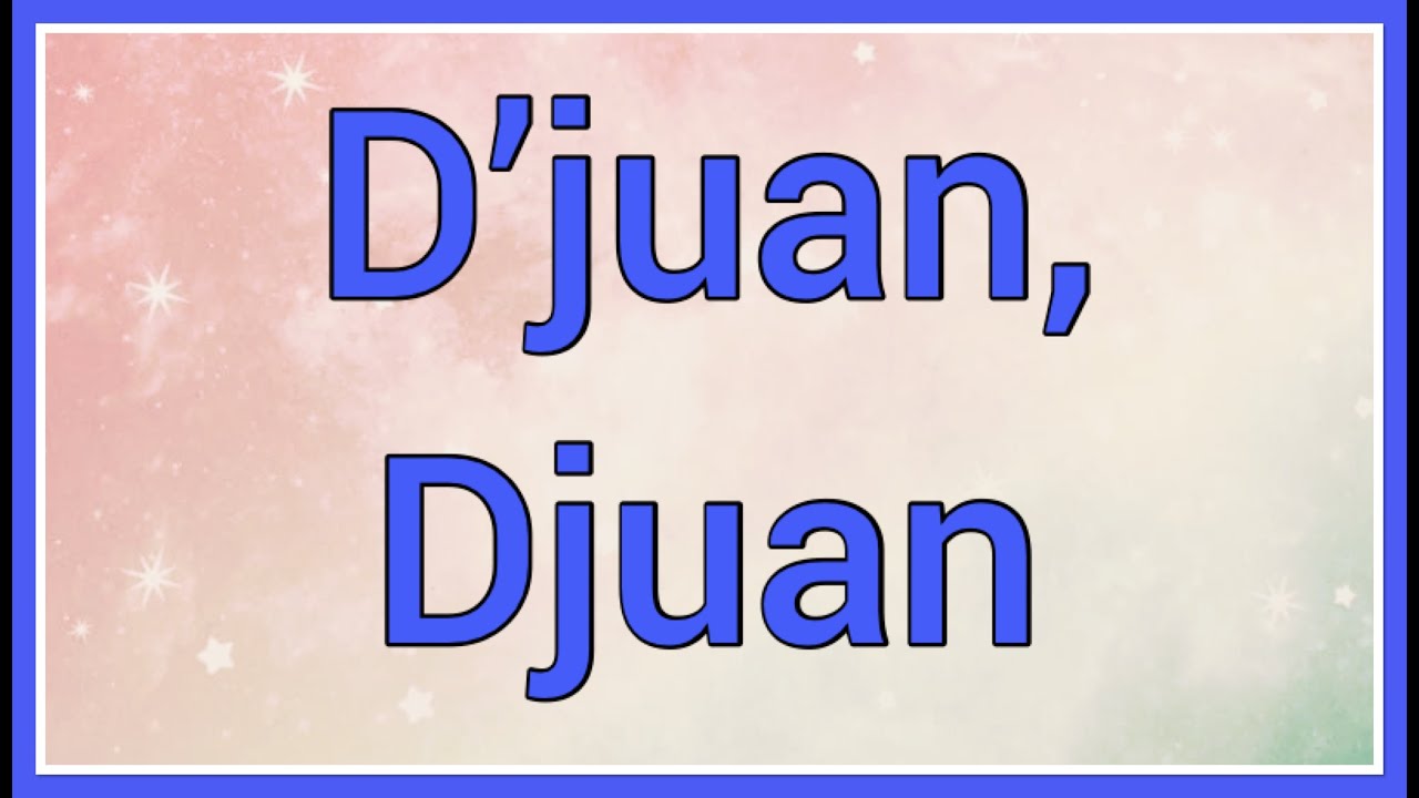 D juan Djuan Name Origin Variations YouTube d-juan-djuan-name-origin-variations-youtube