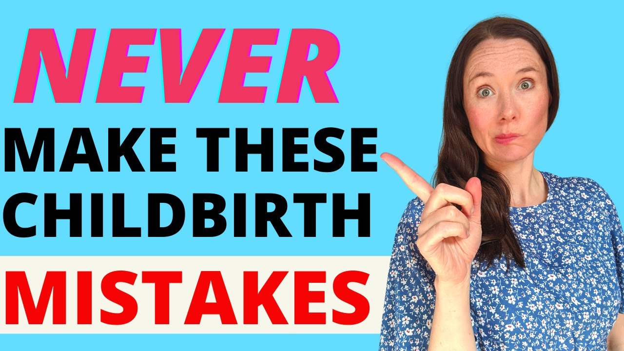 THE 5 BIGGEST MISTAKES WOMEN MAKE IN CHILDBIRTH - LABOUR & BIRTH ...