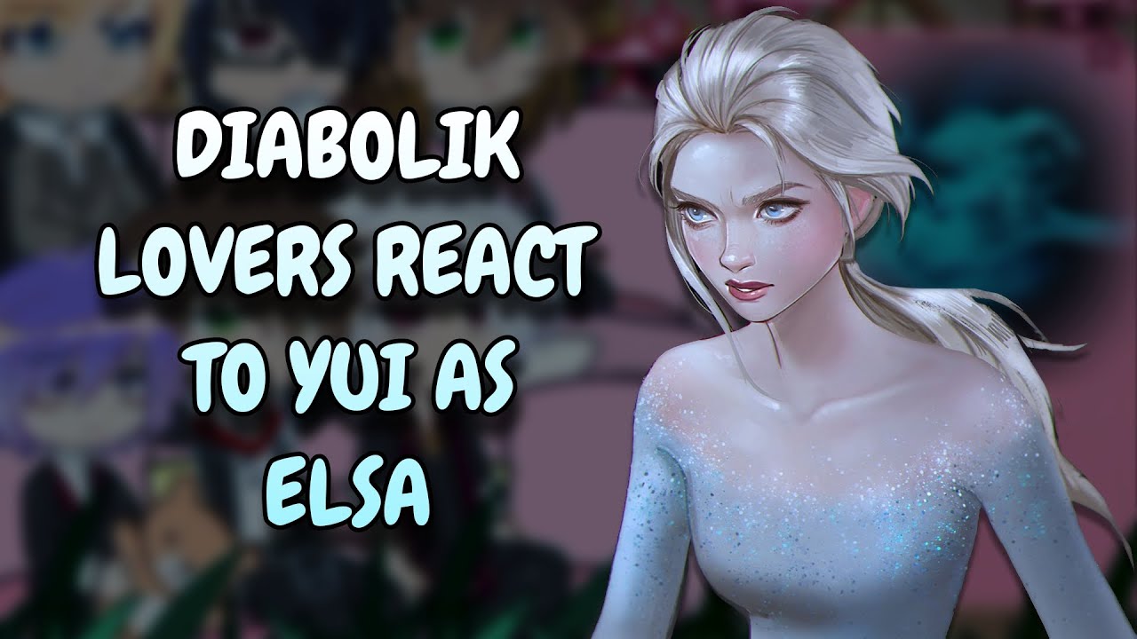 Diabolik Lovers React To Yui As Elsa || Gacha React - YouTube