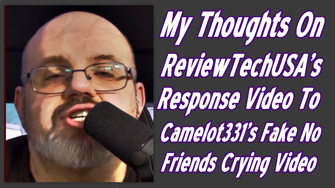 My Thoughts On ReviewTechUSA's Response Video To Camelot331's Fake ...