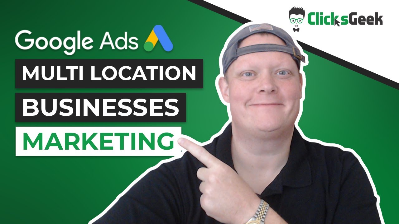 Google Ads for Multi Location Businesses and Franchises - YouTube