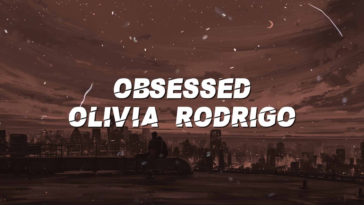 Olivia Rodrigo - obsessed (Lyrics) - YouTube
