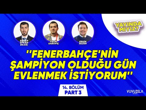 PART 3 - 'Irkçılığa hayır', Başakşehir - PSG, FM, 'Ersin Sezer'in düğünü'...