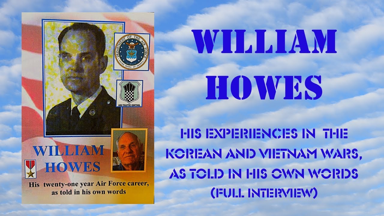 WILLIAM HOWES -His Full Interview (Korea and Vietnam) - YouTube