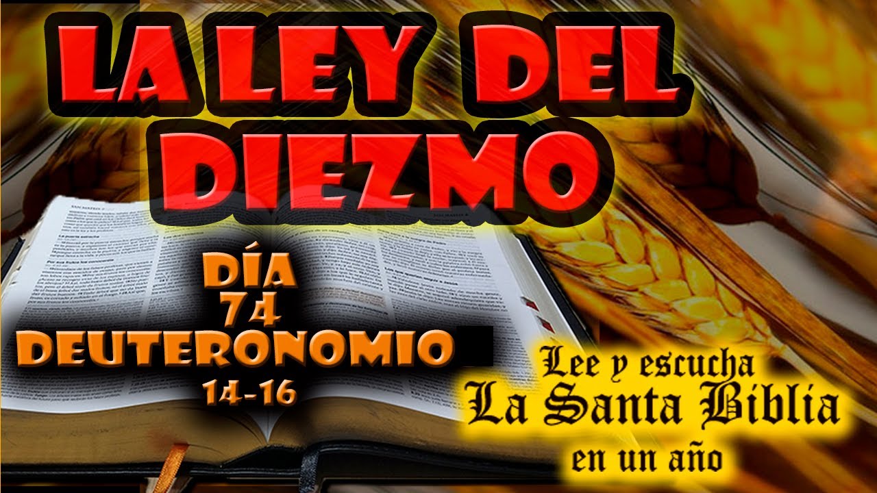 LA BIBLIA EN UN A O DIA 74 LOS DIEZMOS Deuteronomio 14 16 Reina Valera la-biblia-en-un-a-o-dia-74-los-diezmos-deuteronomio-14-16-reina-valera