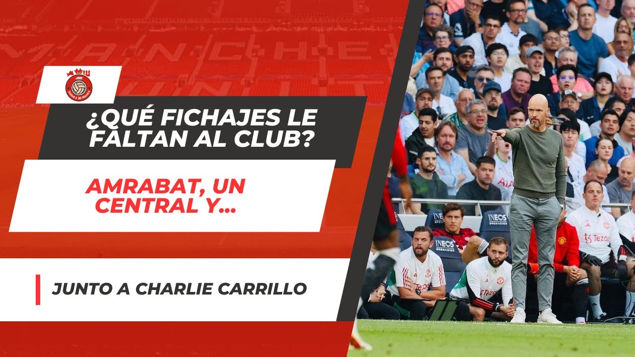 ¿QUÉ FICHAJES LE FALTAN AL MANCHESTER UNITED? 👀: Amrabat, un central y ...