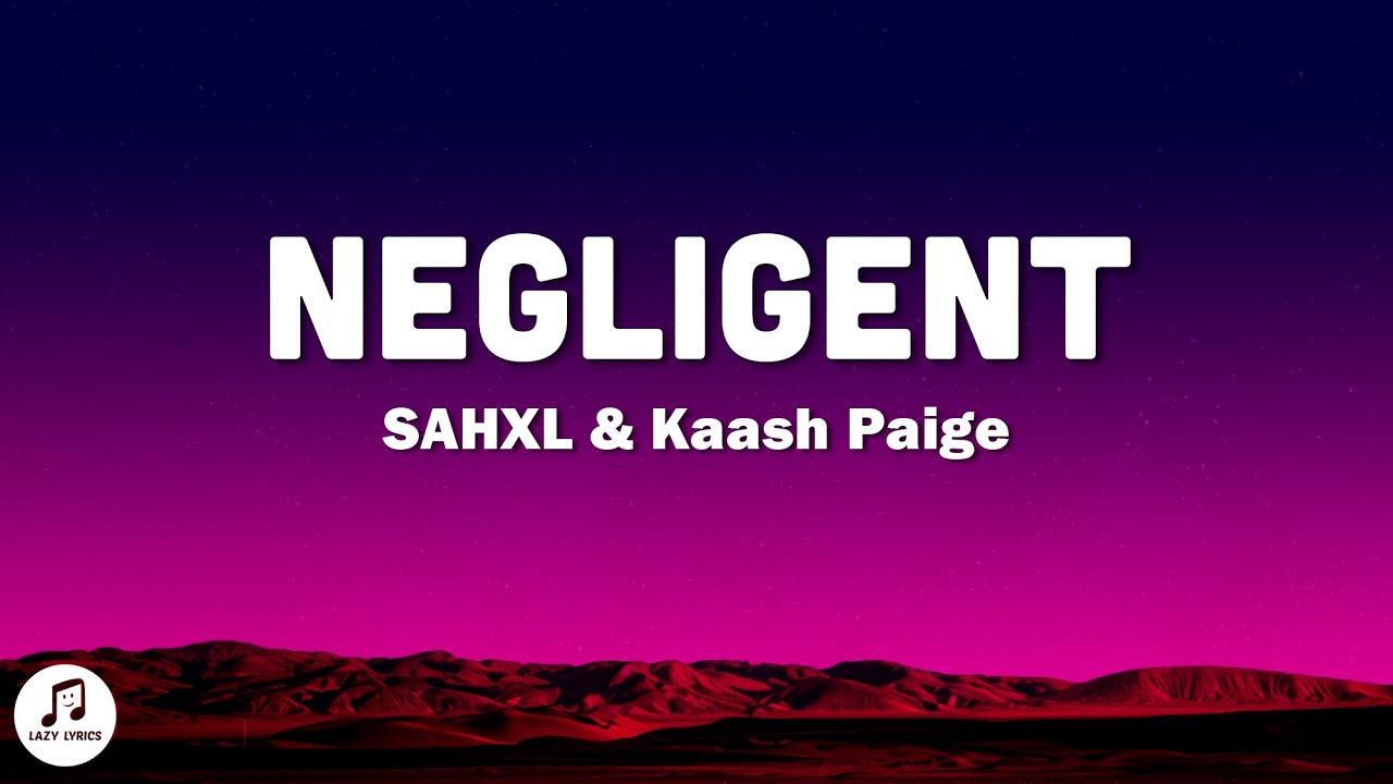 SAHXL, Kaash Paige - NEGLIGENT (Remix) Lyrics - YouTube