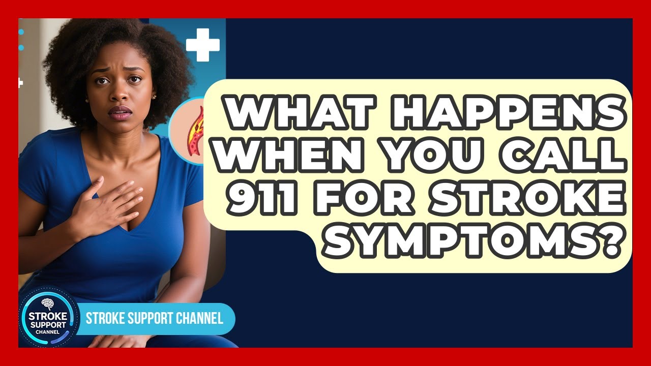 What Happens When You Call 911 For Stroke Symptoms? - Stroke Support ...