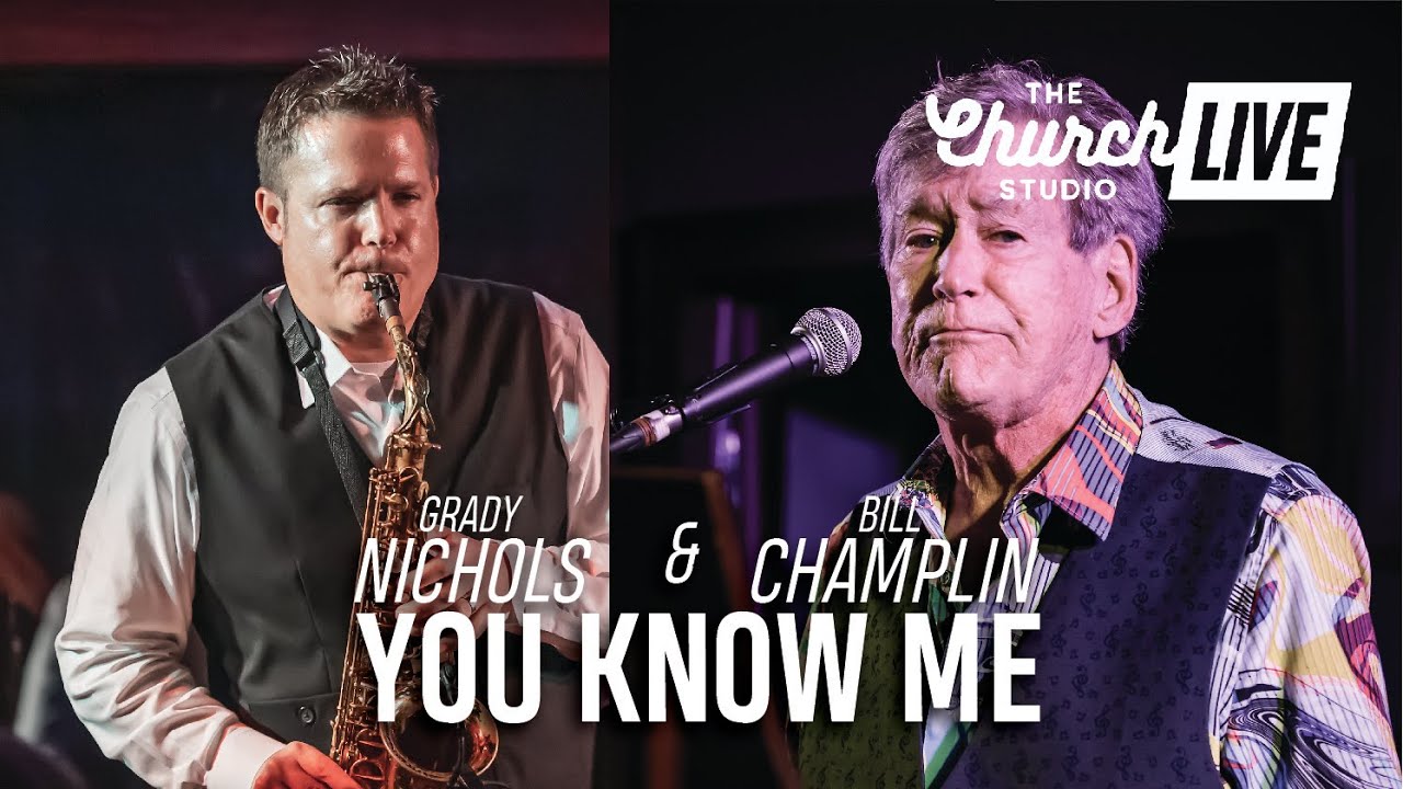 GRADY NICHOLS AND BILL CHAMPLIN - “You Know Me” (Live at The Church ...