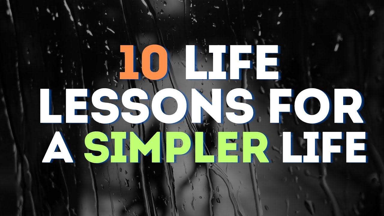 10 Life Lessons for a Simpler Life - YouTube
