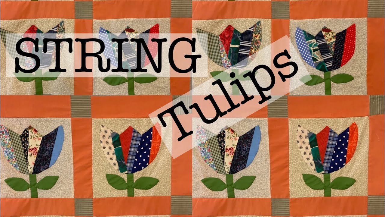 Make a STRING TULIP quilt | use your scraps | I’ve always wanted to ...