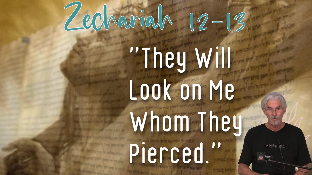 Zechariah 12-13 - "They Will Look on Me Whom They Pierced." - Steve ...