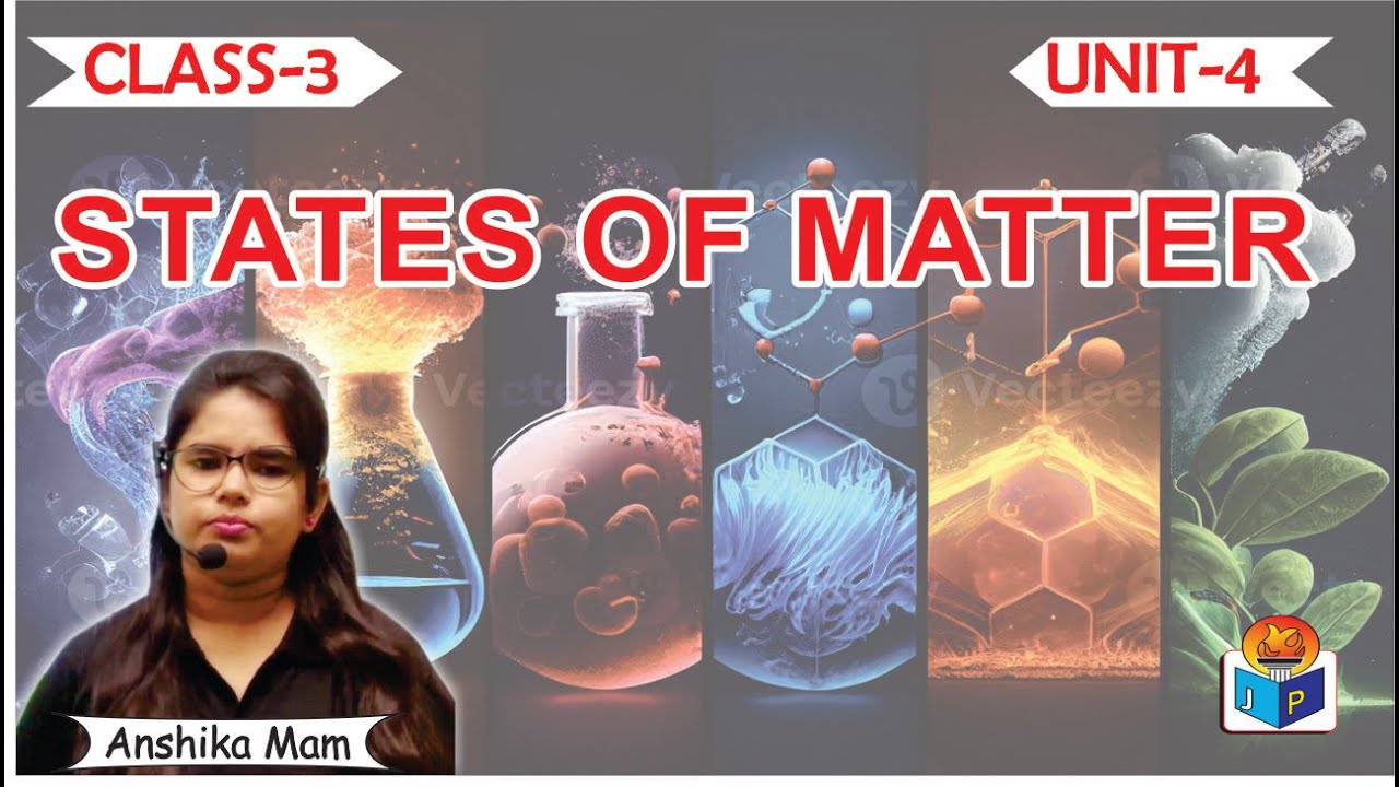 States of Matter | Chapter 4 | Class -3 | Science | By Anshika Mam ...