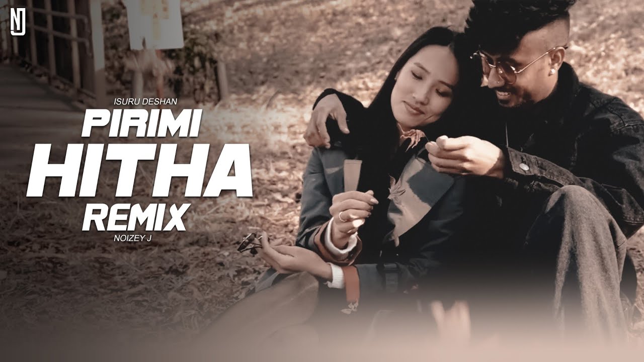 Pirimi Hitha (පිරිමි හිත) Remix | Isuru Deshan | NOIZEY J - YouTube