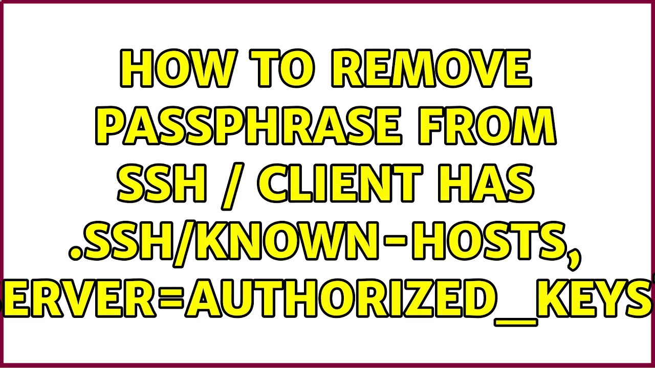 How To Remove Passphrase From Ssh Client Has ssh known hosts Server how-to-remove-passphrase-from-ssh-client-has-ssh-known-hosts-server