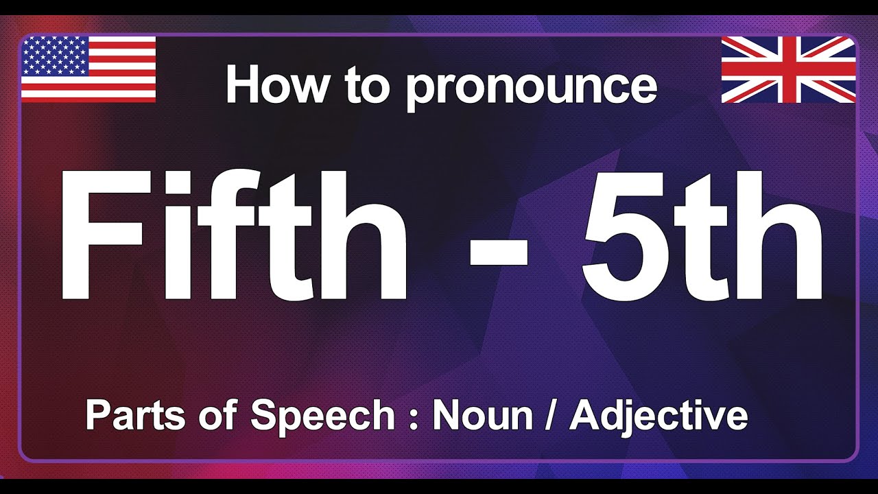 HOW TO PRONOUNCE Fifth IN AMERICAN ACCENT CORRECTLY, HOW TO SAY 5th IN ...