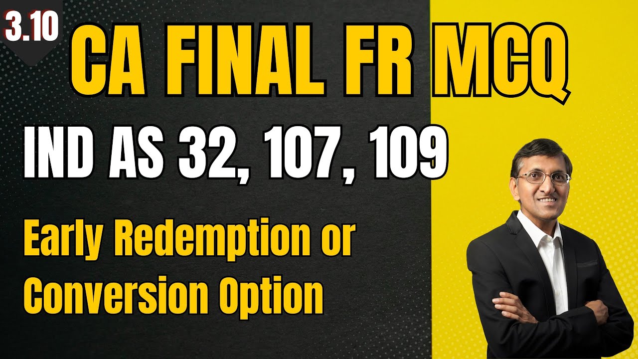 Ind AS 32, 107, 109 | Early Redemption or Conversion Option | CA Final ...