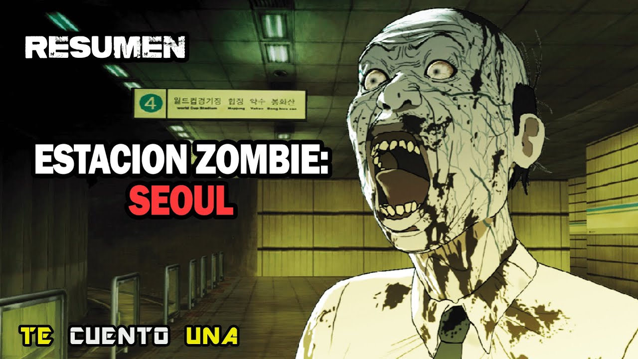Estación Zombie: Seoul | Una Historia Animada de Zombies | RESUMEN ...