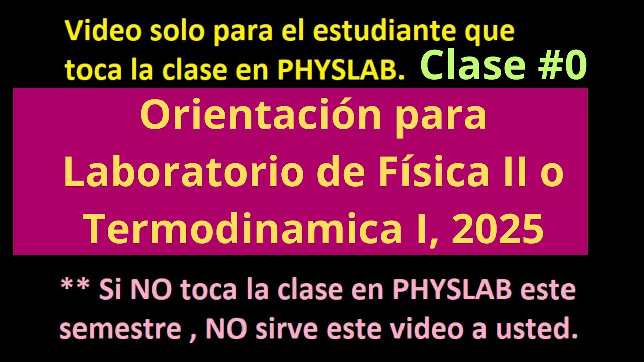 Clase #0, Orientación 2025 para Laboratorio de Física II y Termodinamica I en PHYSLAB. - YouTube