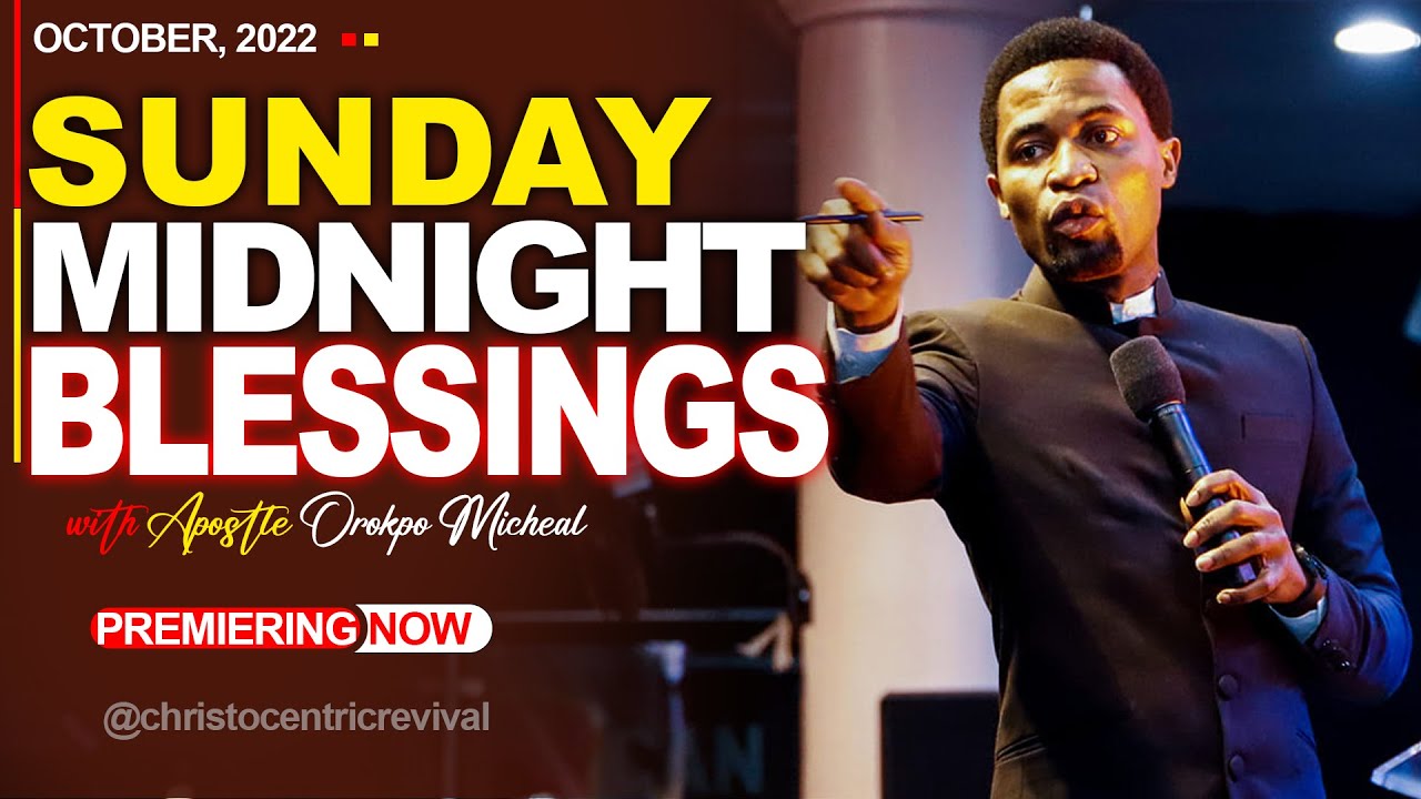 SUNDAY MIDNIGHT BLESSINGS, 23RD OCTOBER 2022 - APOSTLE OROKPO MICHEAL ...
