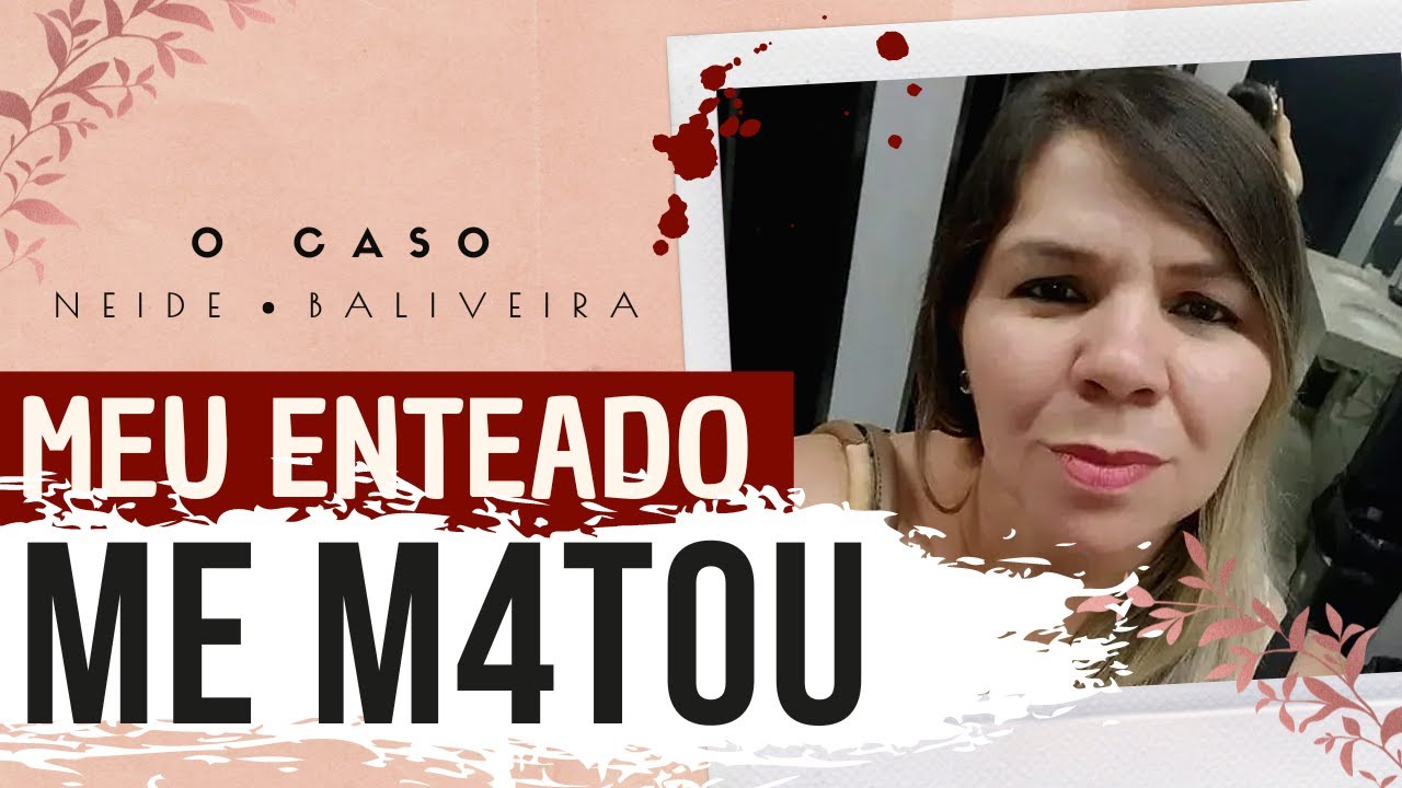 M4TOU a MADRASTA por CIÚMES do PAI | Caso Neide Baliveira - YouTube
