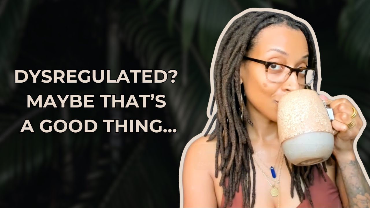 Why Being Dysregulated Might Be EXACTLY What You Need | A Radical ...